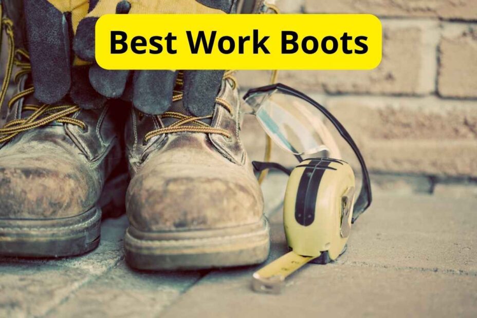 9 Best Work Boots of 2025 [Reviews]